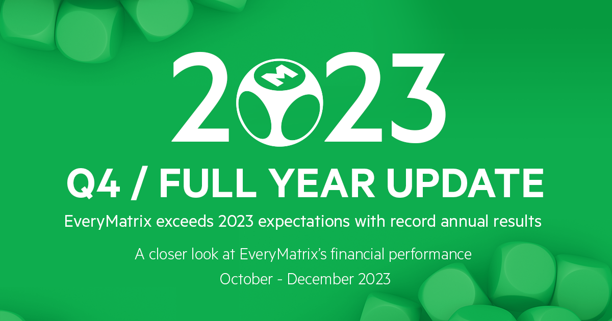 EveryMatrix exceeds 2023 expectations with record annual results - Full ...
