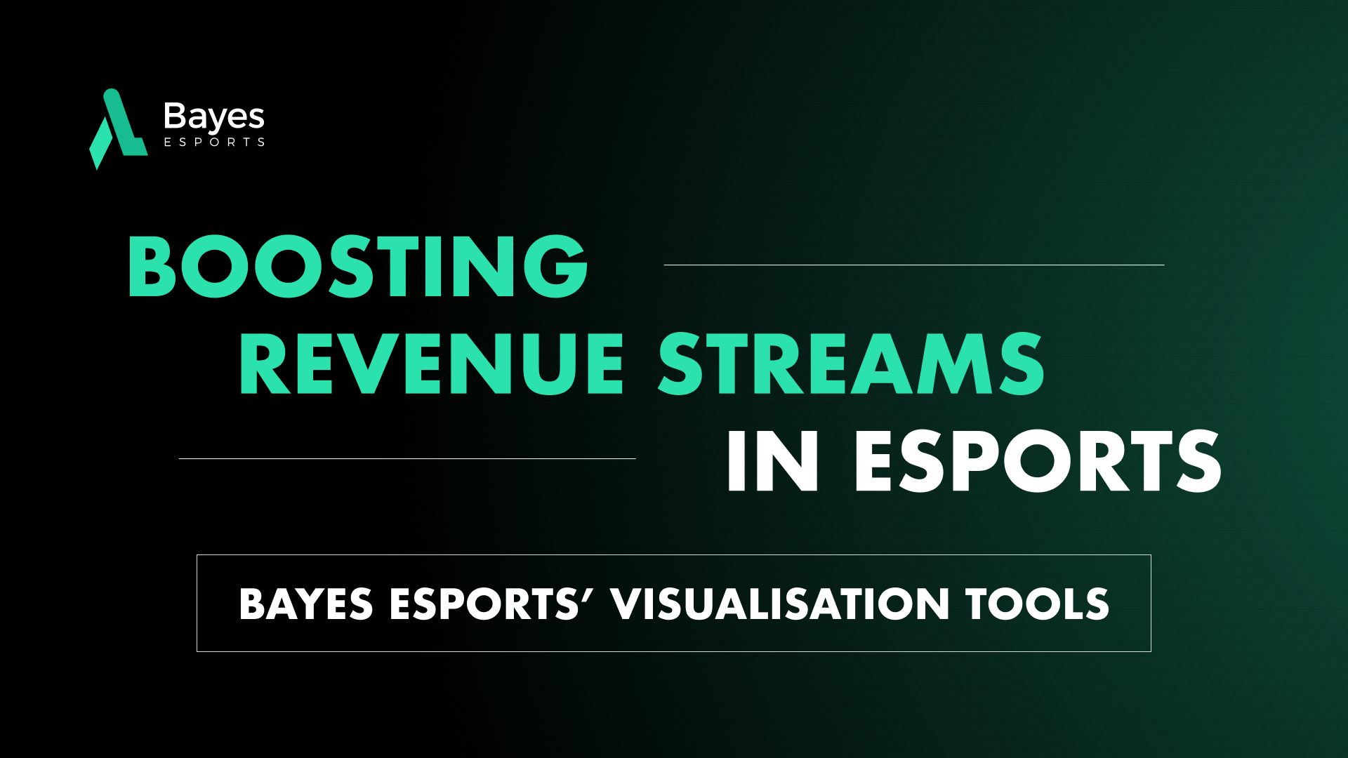 Boosting revenue streams in esports: Bayes Esports’ visualisation tools