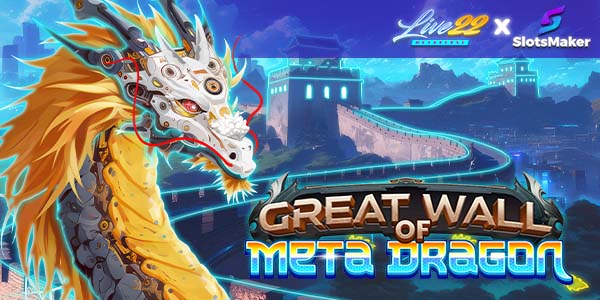 Great Wall of Meta Dragon by SlotsMaker x Live22 - Slots - iGB