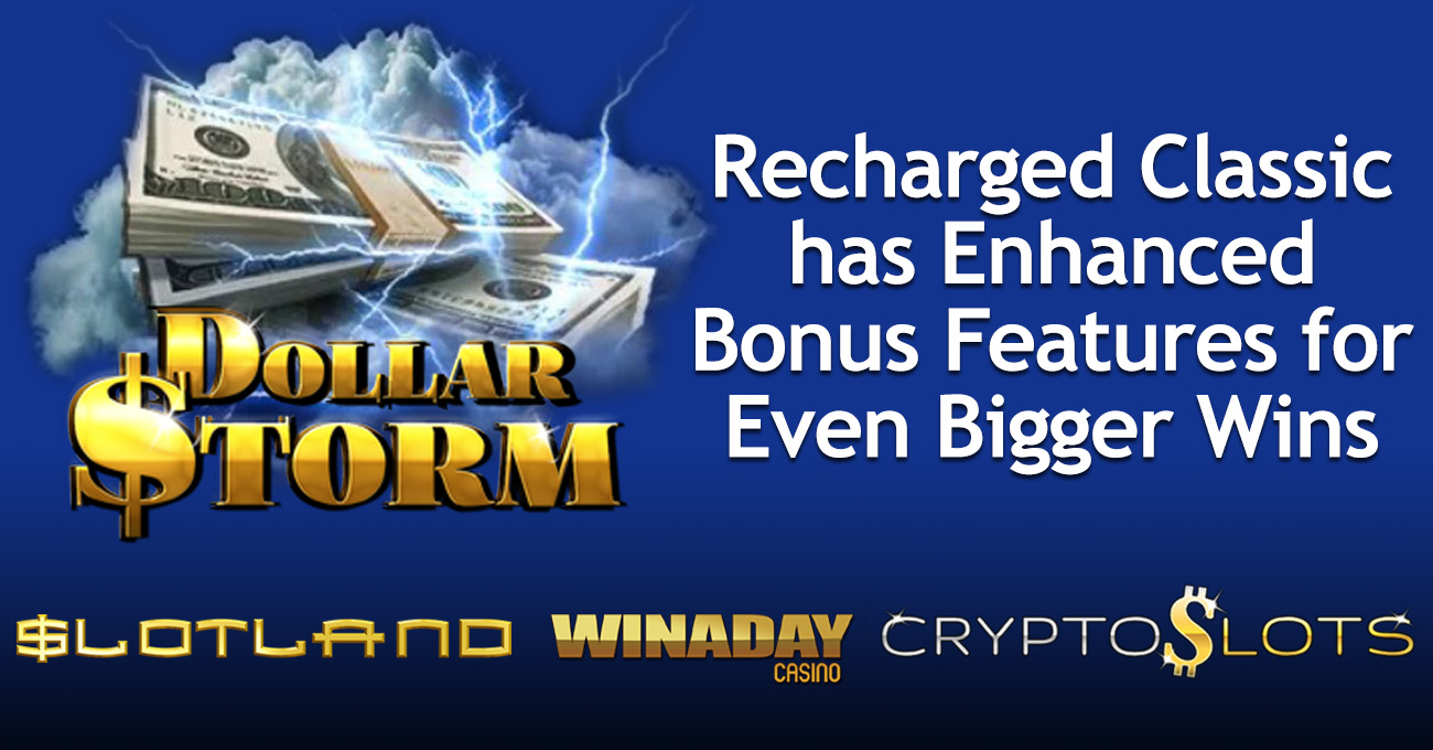 Revamped Dollar Storm slot releases on Slotland, Winaday and ...
