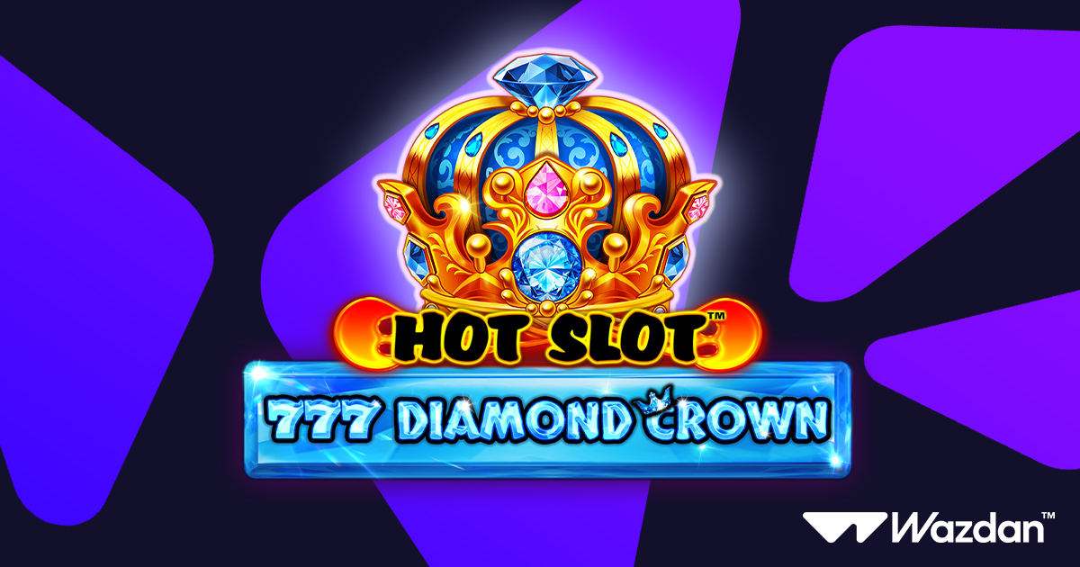Wazdan reveals Hot Slot: 777 Diamond Crown - Slots - iGB